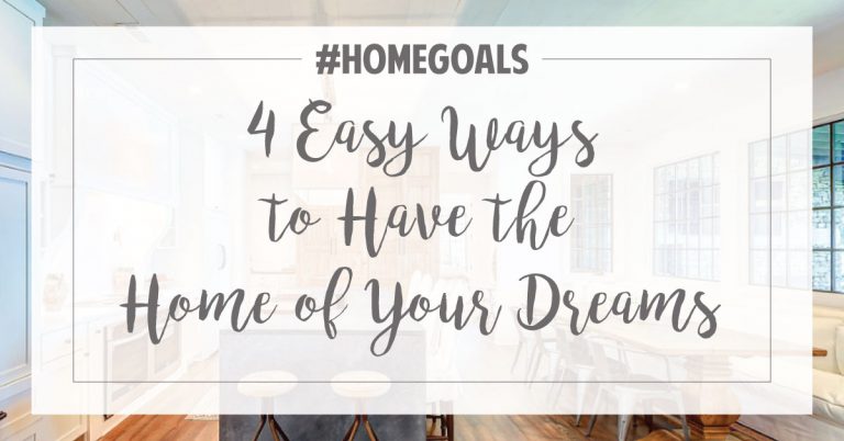 #HomeGoals: 4 Easy Ways to Have the Home of Your Dreams – Cushion ...