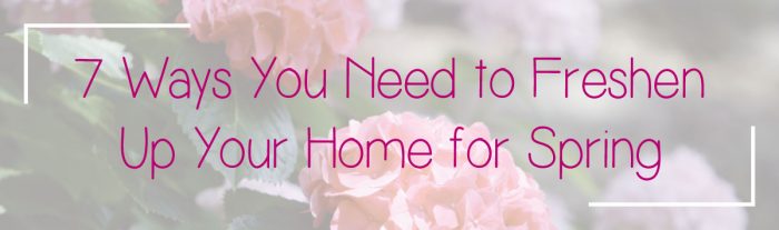 7 Ways You Need to Freshen Up Your Home for Spring – Cushion Source Blog